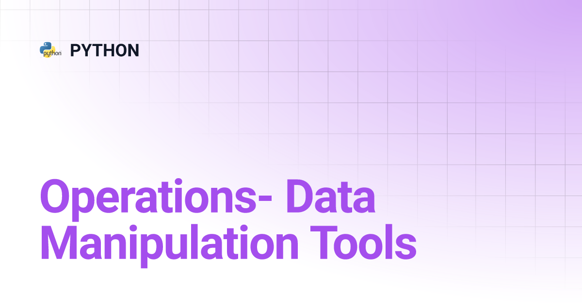 Operations- Data Manipulation Tools | PYTHON Operations- Data Manipulation Tools | PYTHON